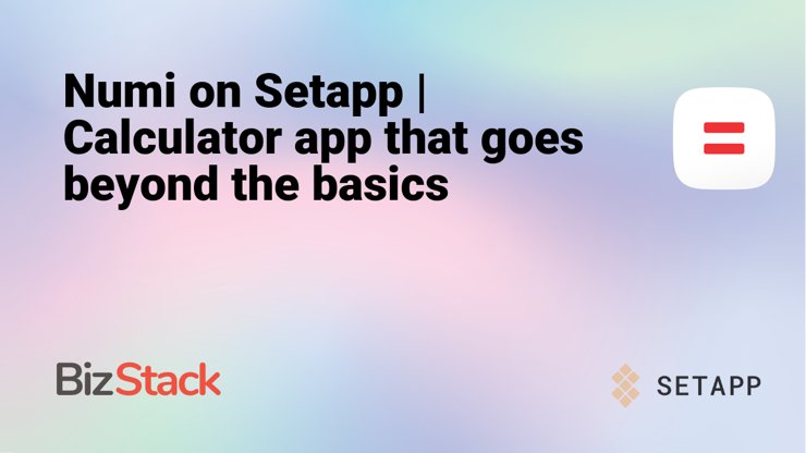 Numi on Setapp | Calculator app that goes beyond the basics