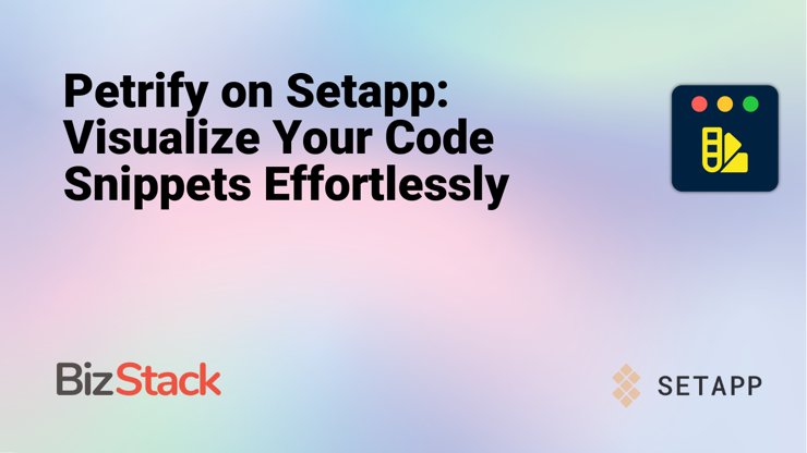 Petrify on Setapp: Visualize Your Code Snippets Effortlessly Petrify on Setapp: Visualize Your Code Snippets Effortlessly