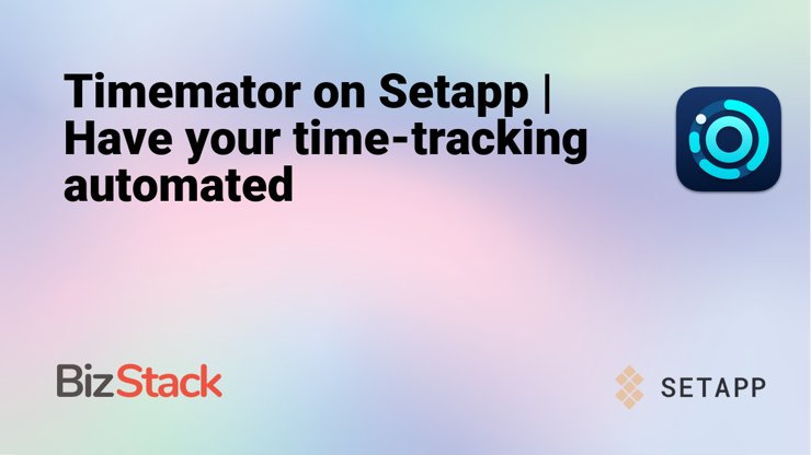 Timemator On Setapp Have Your Time Tracking Automated