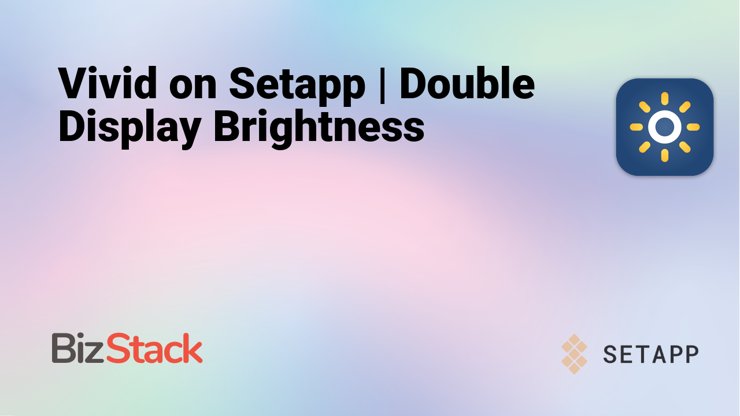 Vivid on Setapp | Double Display Brightness