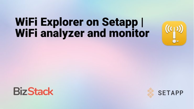 WiFi Explorer on Setapp | WiFi analyzer and monitor
